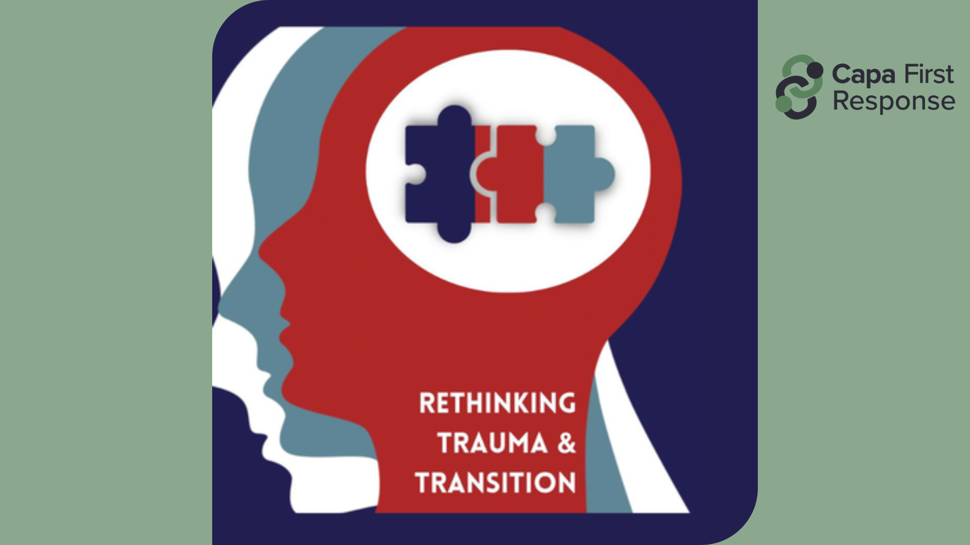 Rethinking Trauma & Transition podcast - Capa First Response